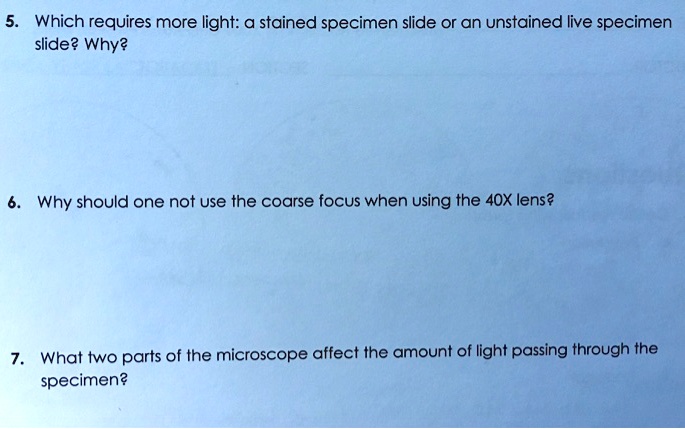 5. Which requires more light: a stained specimen slide or an unstained ...