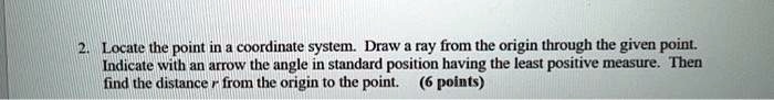 SOLVED: Locate the point in the coordinate system: Draw a ray from the ...