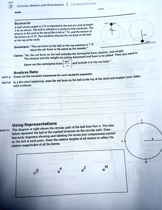 Circular Motion and Gravitation 3.D Vertical Circles UNIT 3 NAME DATE Scenario A ball whose ...