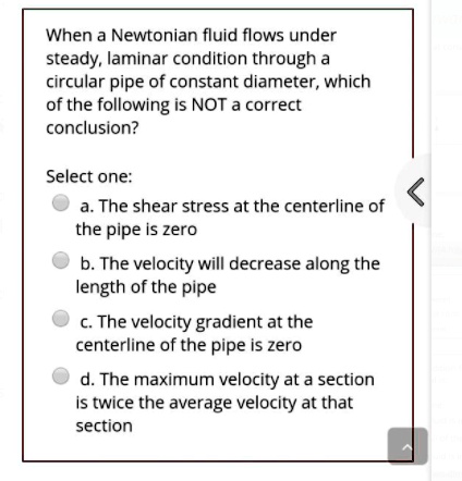 SOLVED: When a Newtonian fluid flows under steady, laminar conditions through a circular pipe of ...