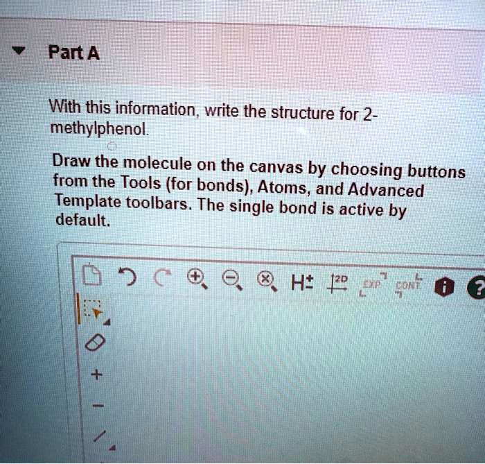 Part A With this information; write the structure for 2- methylphenol ...