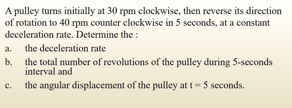 A pulley turns initially at 30 rpm clockwise, then reverse its ...