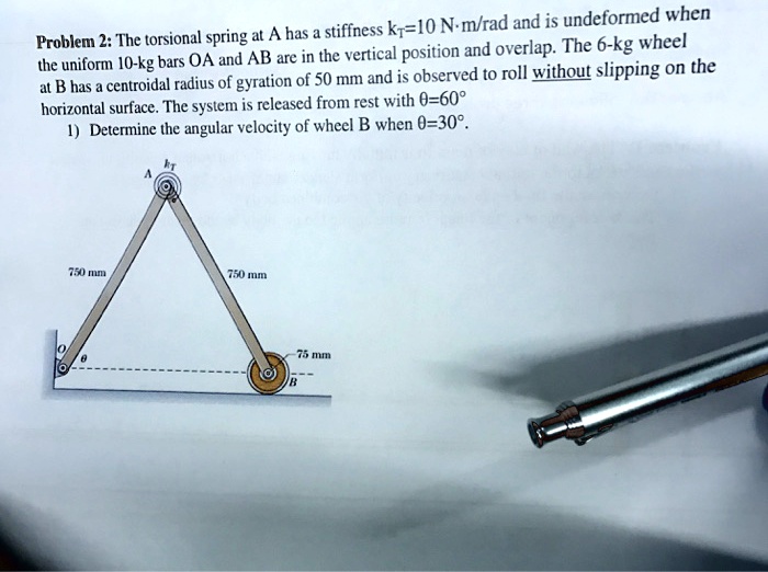 Problem 2: The torsional spring at A has a stiffness kT=10 N·m/rad and ...