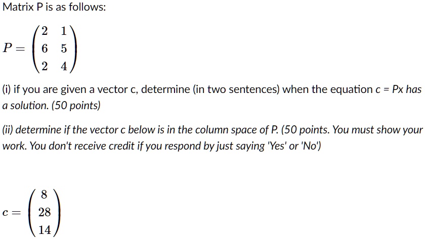 SOLVED: Matrix P is as follows: P = 6 5 2 if you are given a vector c ...