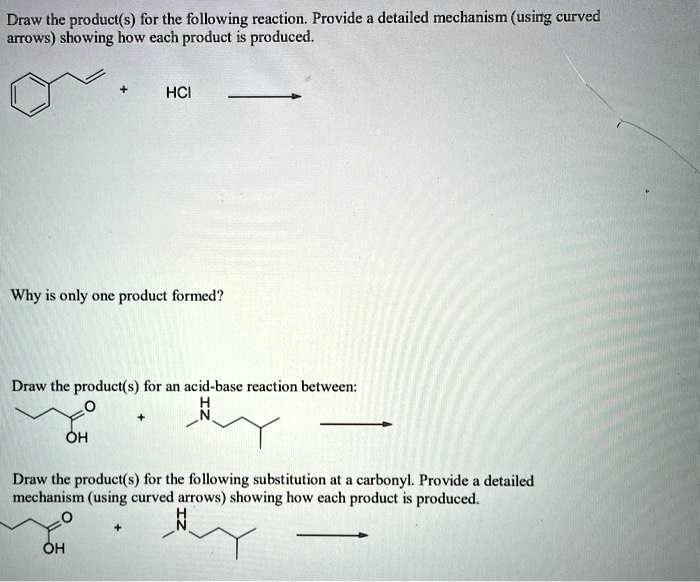 draw the products for the following reaction provide detailed mechanism using curved artows ...