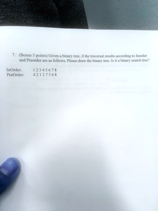 7. (Bonus 5 points) Given a binary tree, if the traversal results according to Inorder and ...