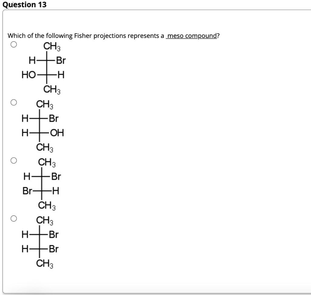 SOLVED:Question 13 Which of the following Fisher projections represents ...