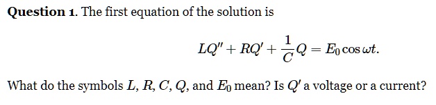 SOLVED: Question 1. The first equation of the solution is LQ" + RQ ...