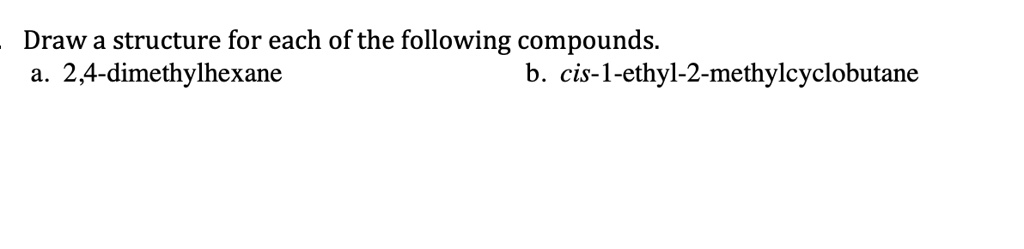 Draw a structure for each of the following compounds. a. 2,4 ...