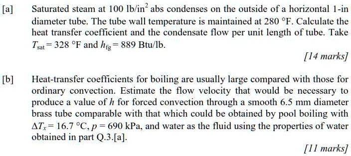 SOLVED: [a] Saturated steam at 100 lb/in abs condenses on the outside of a horizontal 1-in ...