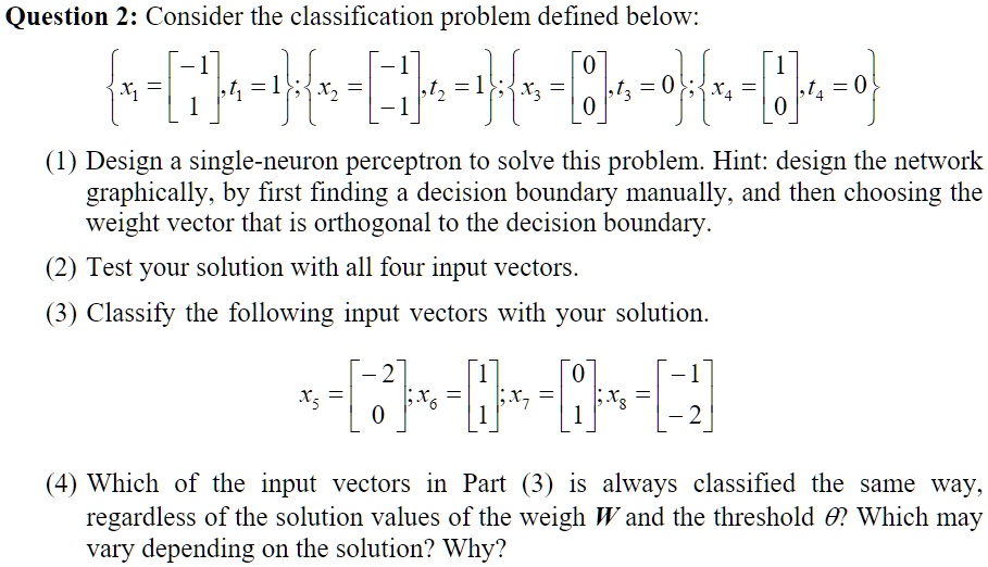 question 2 consider the classification problem defined below 1 design a single neuron perceptron ...