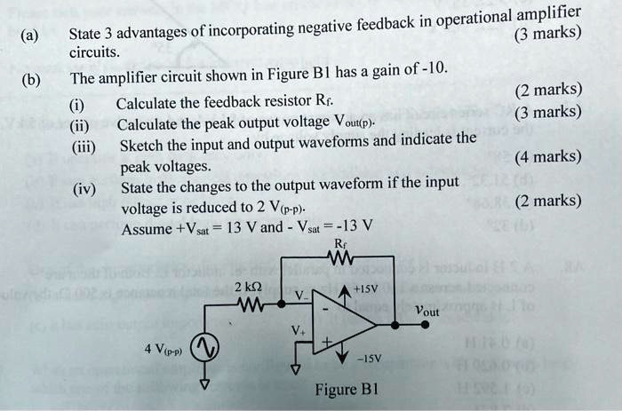 (a) State 3 advantages of incorporating negative feedback in operational amplifier (3 marks ...
