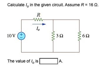 SOLVED: Calculate Io in the given circuit. Assume R = 16 Î©. The value of Io is A. Calculate I ...