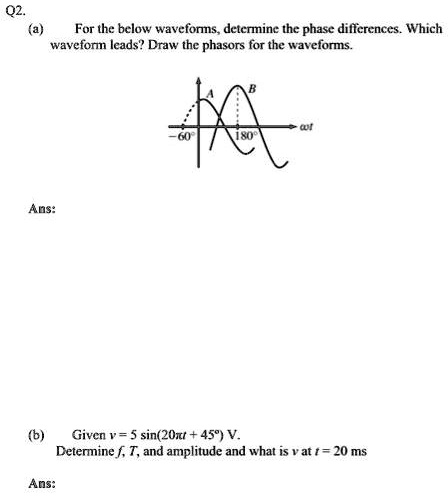 SOLVED: Q2. (a) For the below waveforms, determine the phase differences. Which waveform leads ...