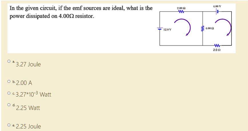 SOLVED:In the given circuit; if the emf sources are ideal, what is the ...