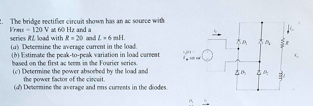 SOLVED: The bridge rectifier circuit shown has an AC source with Vrms = 120V at 60 Hz and a ...