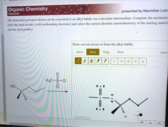 SOLVED: Organic Chemistry presented by Macmillan Lear Maxwell. The ...