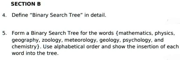 SOLVED: SECTIONB 4.Define Binary Search Tree"in detail. 5. Form a ...