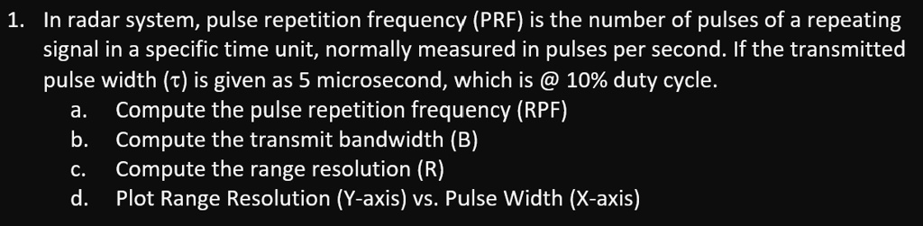 SOLVED: 1 In radar system, pulse repetition frequency (PRF) is the number of pulses of a ...