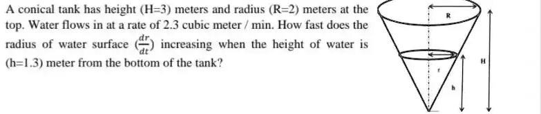 SOLVED: A conical tank has height (H-3) meters and radius (R=2) meters ...