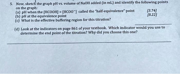 SOLVED: Now, sketch the graph pH vs. volume of NaOH added (in mL) and identify the following ...
