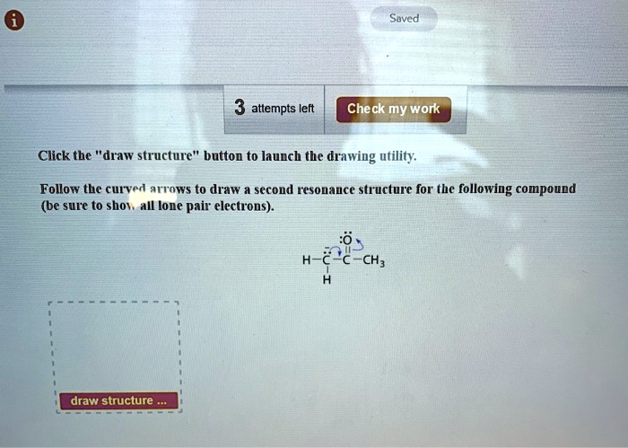 SOLVED: Saved 3 attempts left Check my work Click tbe draw structure ...