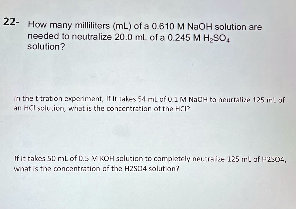 22- How many milliliters (mL) of a 0.610 M NaOH solution are needed to neutralize 20.0 mL of a 0 ...