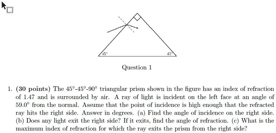SOLVED: C Question 1 (30 points) The 458-452-90* triangular prism shown in the figure has an ...