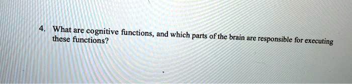 SOLVED: What are cognitive functions, and which parts of the brain are ...
