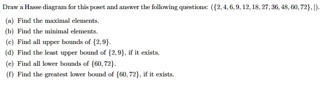SOLVED: Draw a Hasse diagram for this poset and answer the following ...