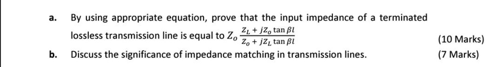 a. By using appropriate equation, prove that the input impedance of a ...