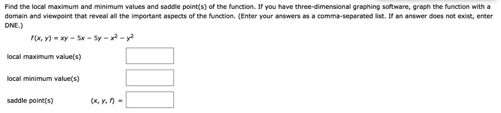 Solved Find The Iocal Maximum And Minimum Values And Saddle Point S Of The Function If You