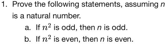 SOLVED: 1 Prove the following statements, assuming n is a natural number: If n2 is odd, then n ...