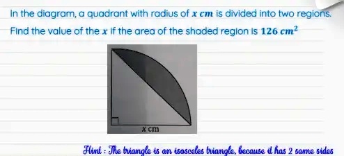 SOLVED: In the diagram, a quadrant with a radius of x cm is divided ...