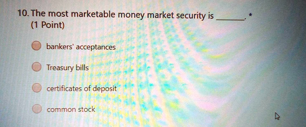 VIDEO solution: The most marketable money market security is: 1 ...