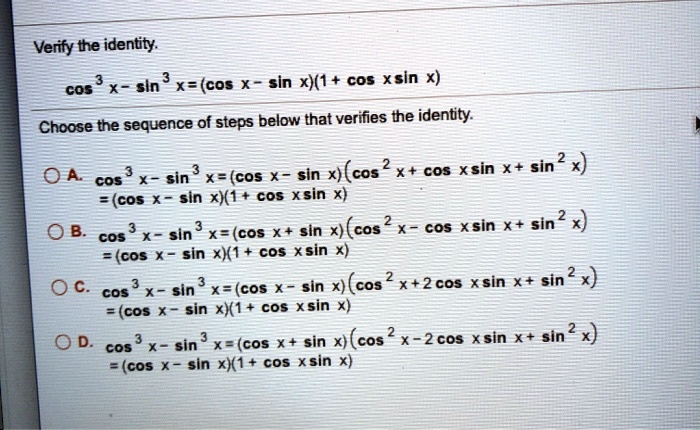 SOLVED: Verify the identity: 3 x- sin ? x=(cos X - sin x)(1 + cos Xsin x) cos Choose the ...