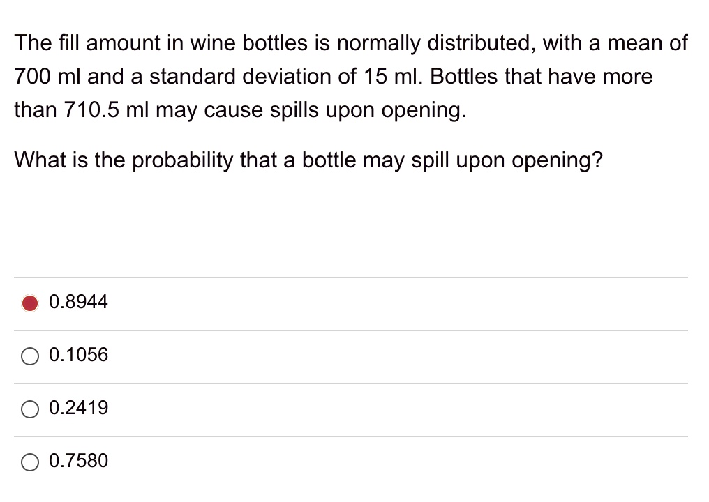 SOLVED: The fill amount in wine bottles is normally distributed, with a ...