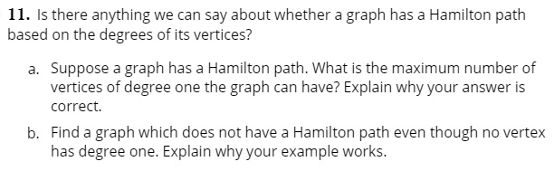 [GET ANSWER] 11 is there anything we can say about whether a graph has ...