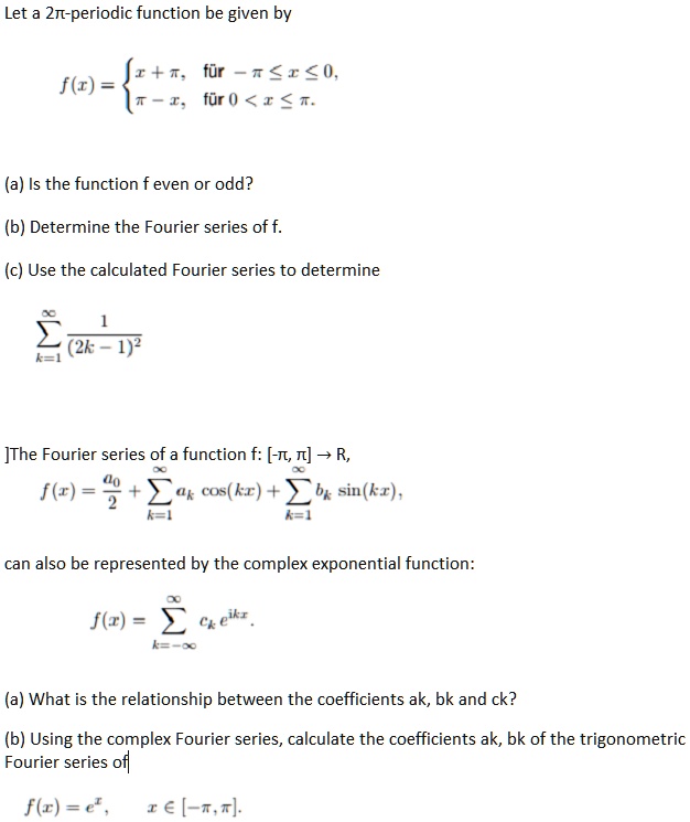 SOLVED: Let a 2T-periodic function be given by f(r) = Cak cos(kr) + bk sin(kr), for -T