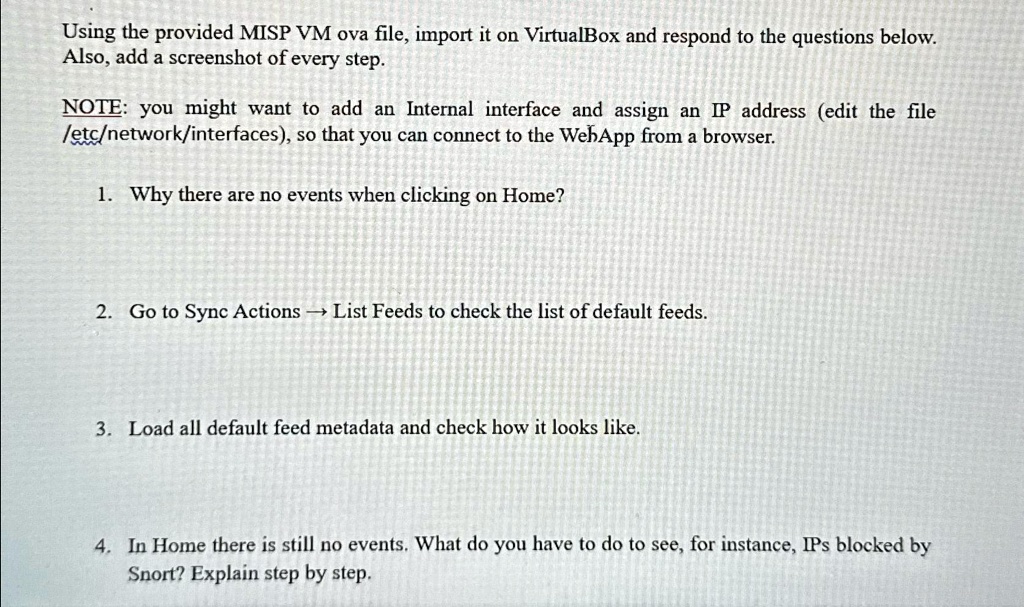 Using the provided MISP VM ova file, import it on VirtualBox and respond to the questions below ...
