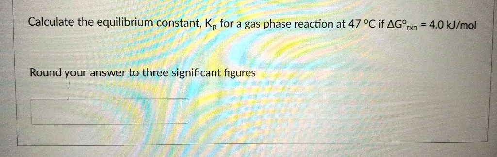 Solved Calculate The Equilibrium Constant Kp For A Gas Phase