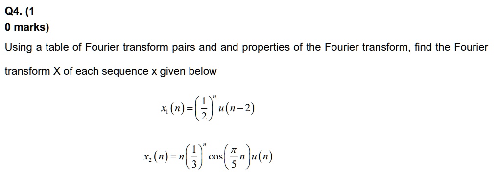 Solved Q4 1 0 Marks Using A Table Of Fourier Transform Pairs And And
