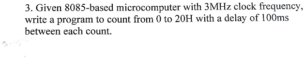 SOLVED: Write the following code in 8085 Assembly Language: Count from ... SOLVED: Write the following code in 8085 Assembly Language: Count from ...