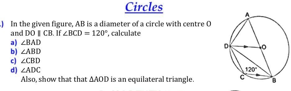 In the given figure, AB is a diameter of a circle with centre O and DO || CB. If âˆ BCD = 120Â ...