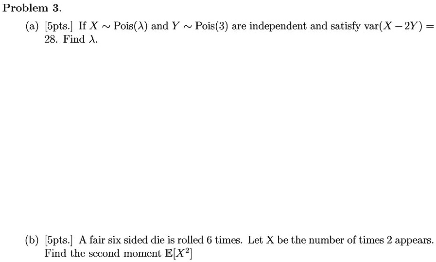 problem 3 5pts if x poisa and y pois3 are independent and satisfy varx ...