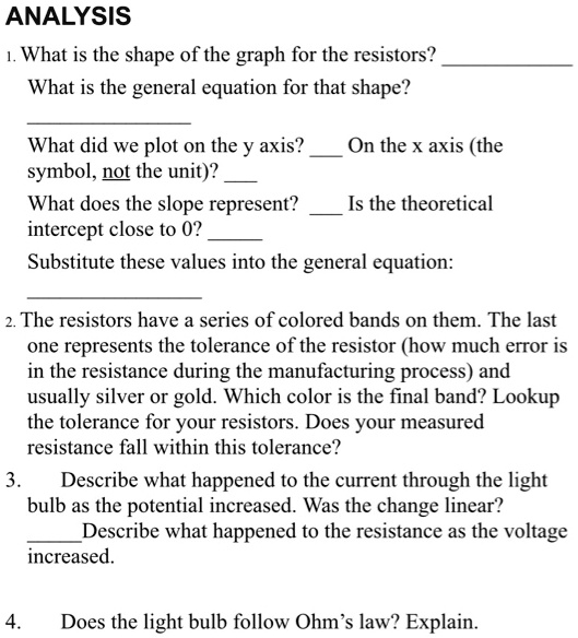 SOLVED: ANALYSIS What is the shape of the graph for the resistors? What ...