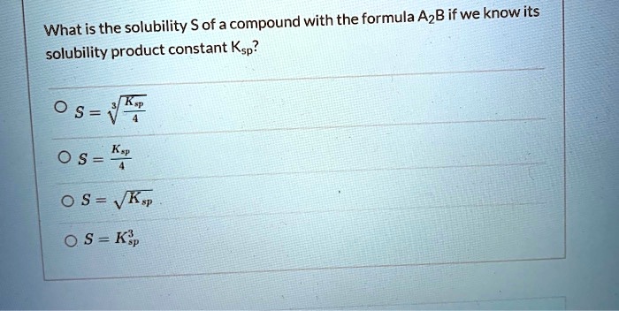 SOLVED: What is the solubility Sofacompound with the formula AzB ifwe ...