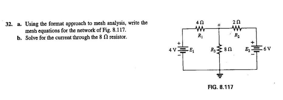 32. Using the format approach to mesh analysis, write the mesh equations for the network of Fig ...