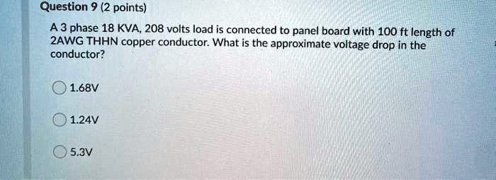 Question 9 (2 points) A 3 phase 18 KVA, 208 volts load is connected to ...