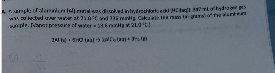 [GET ANSWER] A. A sample of aluminium (Al) metal was dissolved in ...